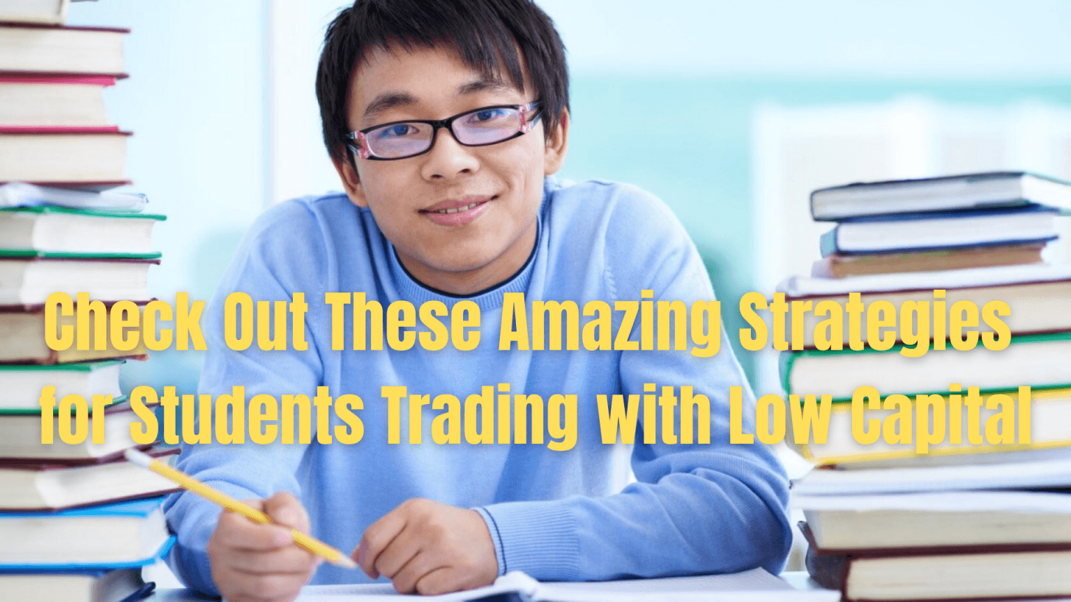Check Out These Amazing Strategies for Students Trading with Low ...